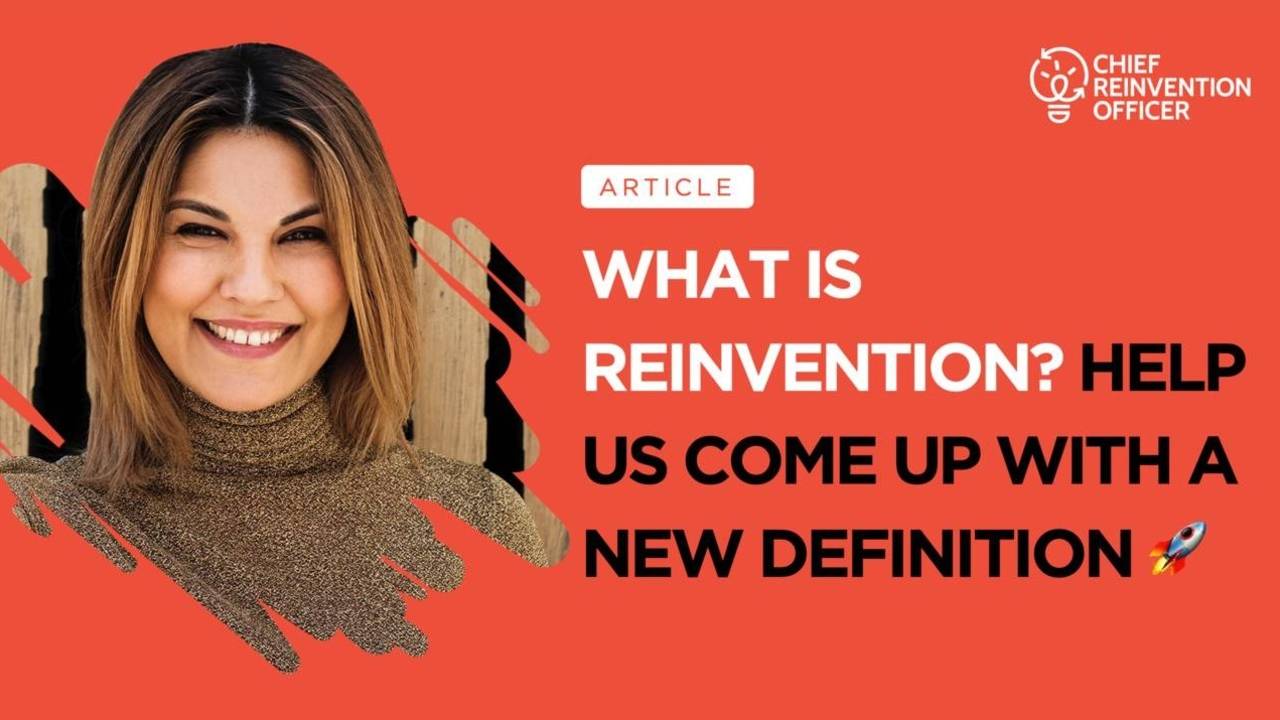 What is Reinvention? Help Us Come Up With a New Definition 🚀