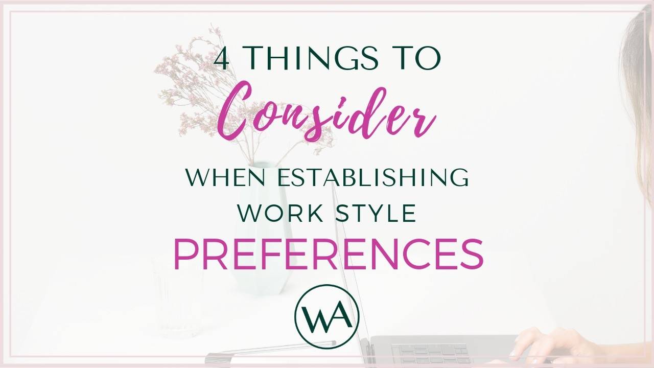 4 THINGS TO CONSIDER WHEN ESTABLISHING WORK STYLE PREFERENCES
