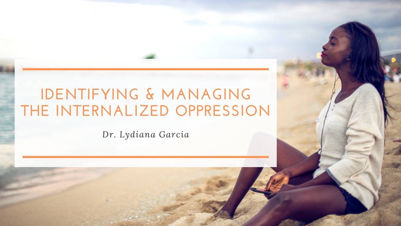 Identifying and Managing the Internalized Oppression