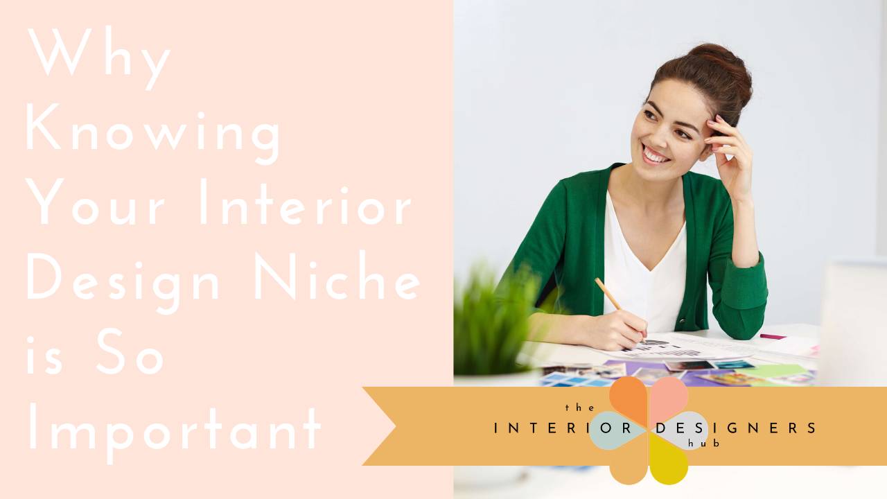 Why Knowing Your Interior Design Niche Makes Marketing So Much Easier