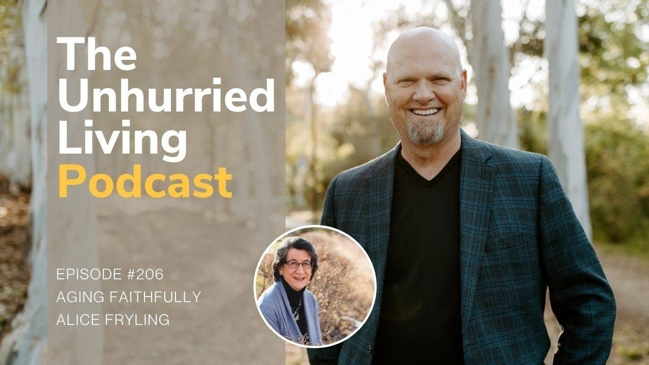 Podcast 206: Aging Faithfully (Alice Fryling)