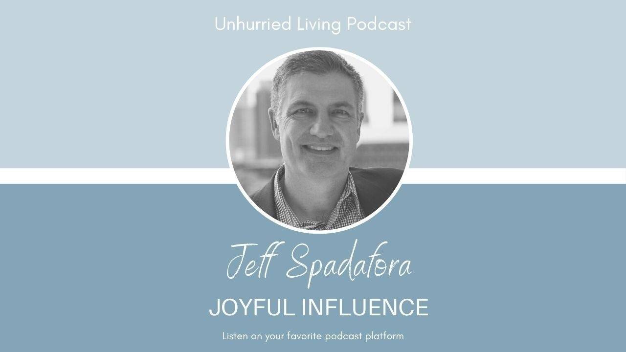 Podcast: Jeff Spadafora (Joyful Influence)