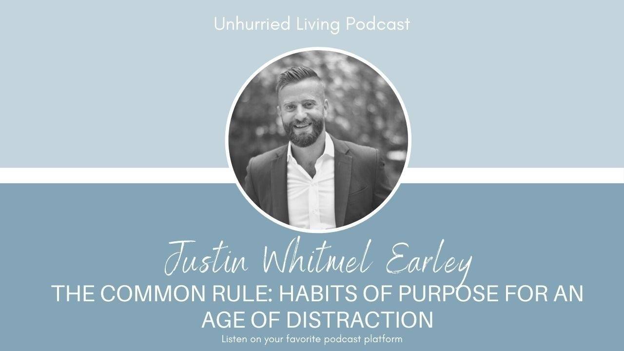 Podcast: The Common Rule, Habits for an Age of Distraction (Earley)
