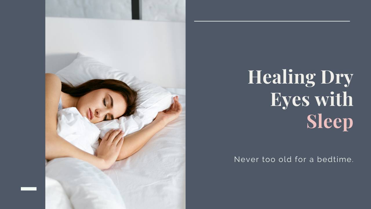 How can getting a good and full night's sleep help my dry eyes?