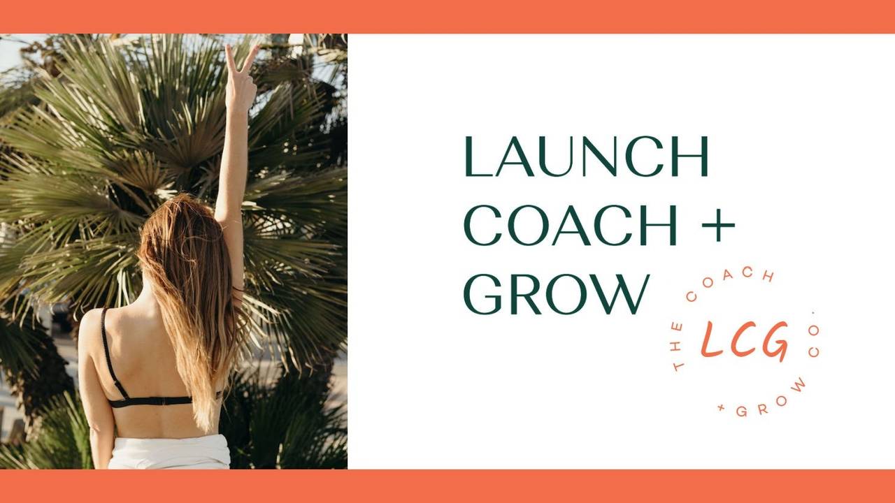 Launch, Coach + Grow