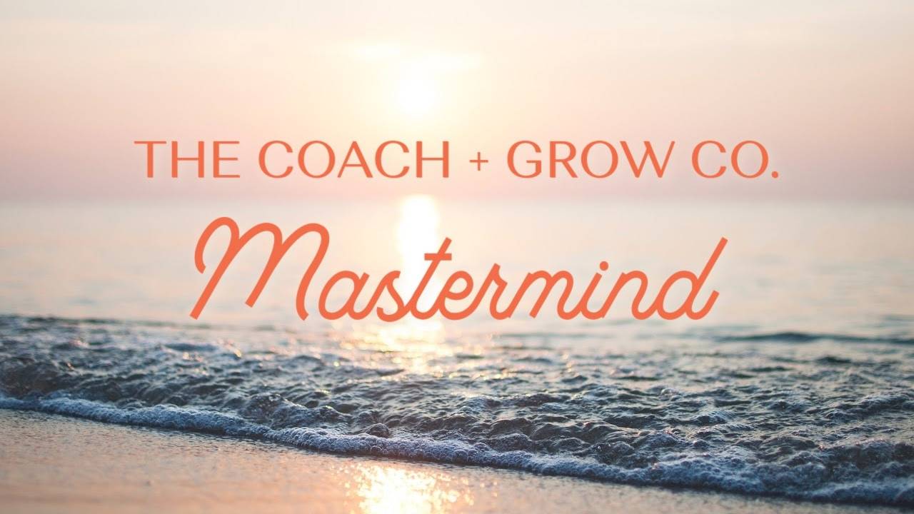 The Coach + Grow Co Mastermind
