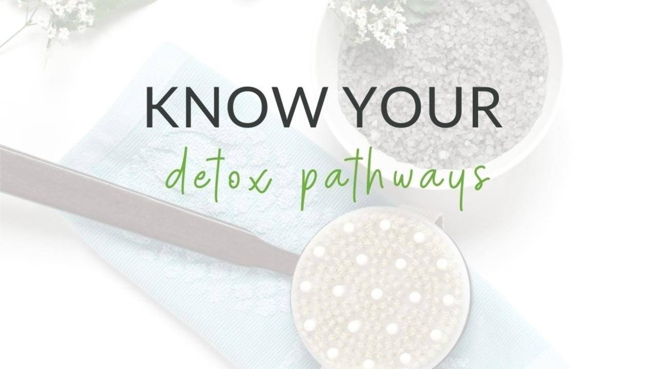 Know Your Detox Pathways