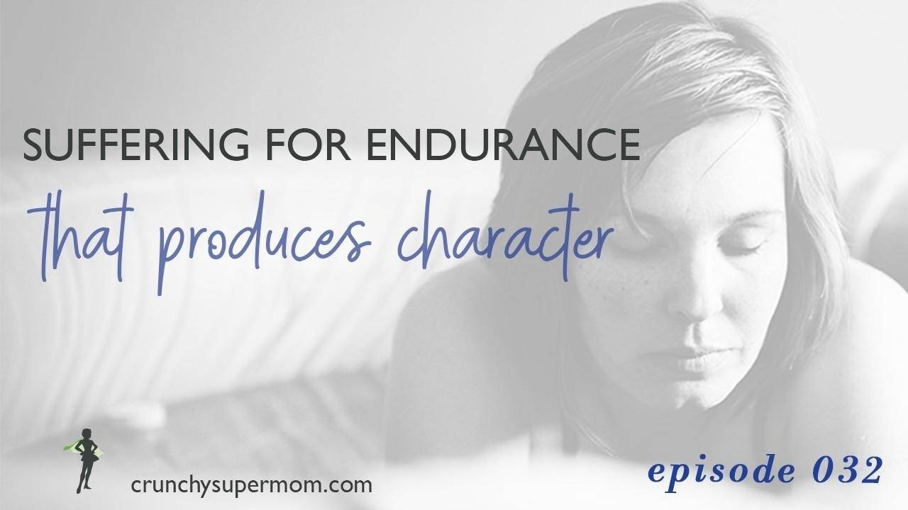 Suffering for Endurance that Develops Character