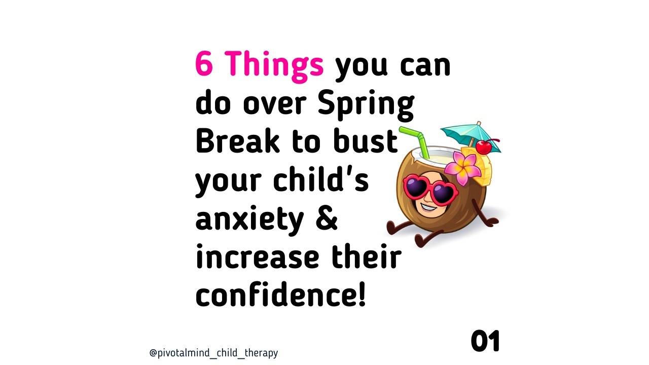 6 Things to do Over Spring Break to Increse Confidence & Bust Anxiety