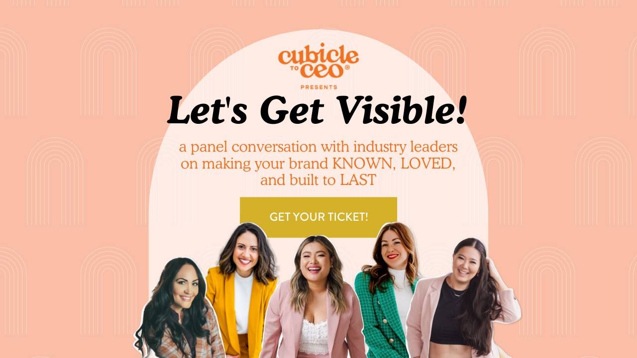 Cubicle to CEO presents Let’s Get Visible!