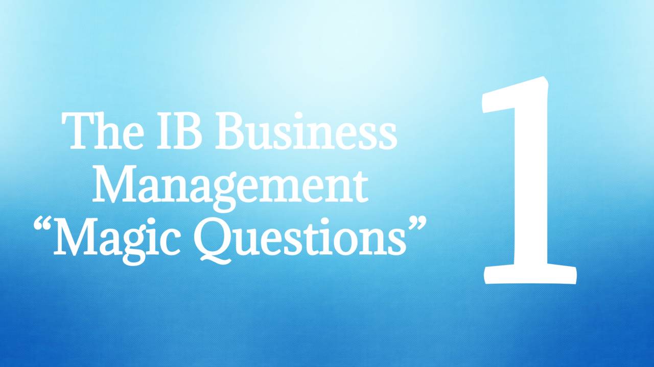 IB Business Management Magic Questions - Section 1