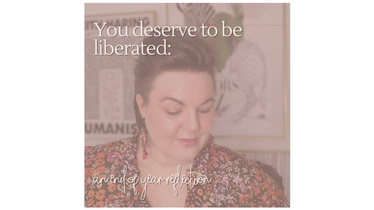 You deserve to be liberated