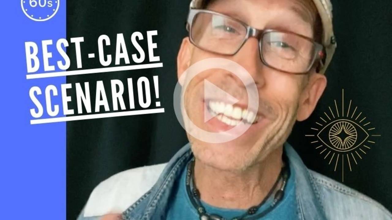 How to create the best-case scenario