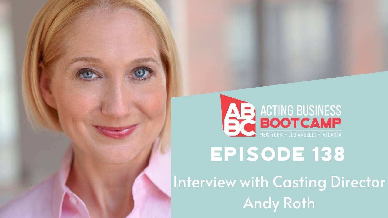 Episode 138: Interview with Casting Director Andy Roth