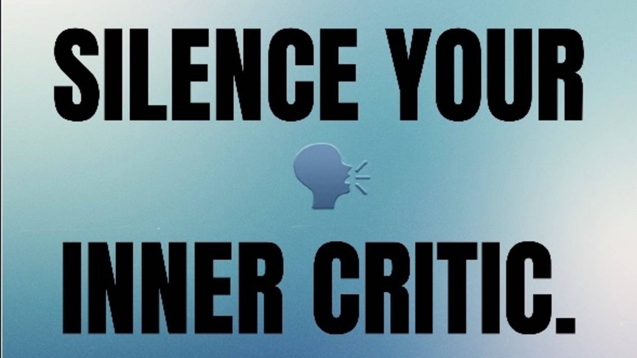 Silence Your Inner Critic