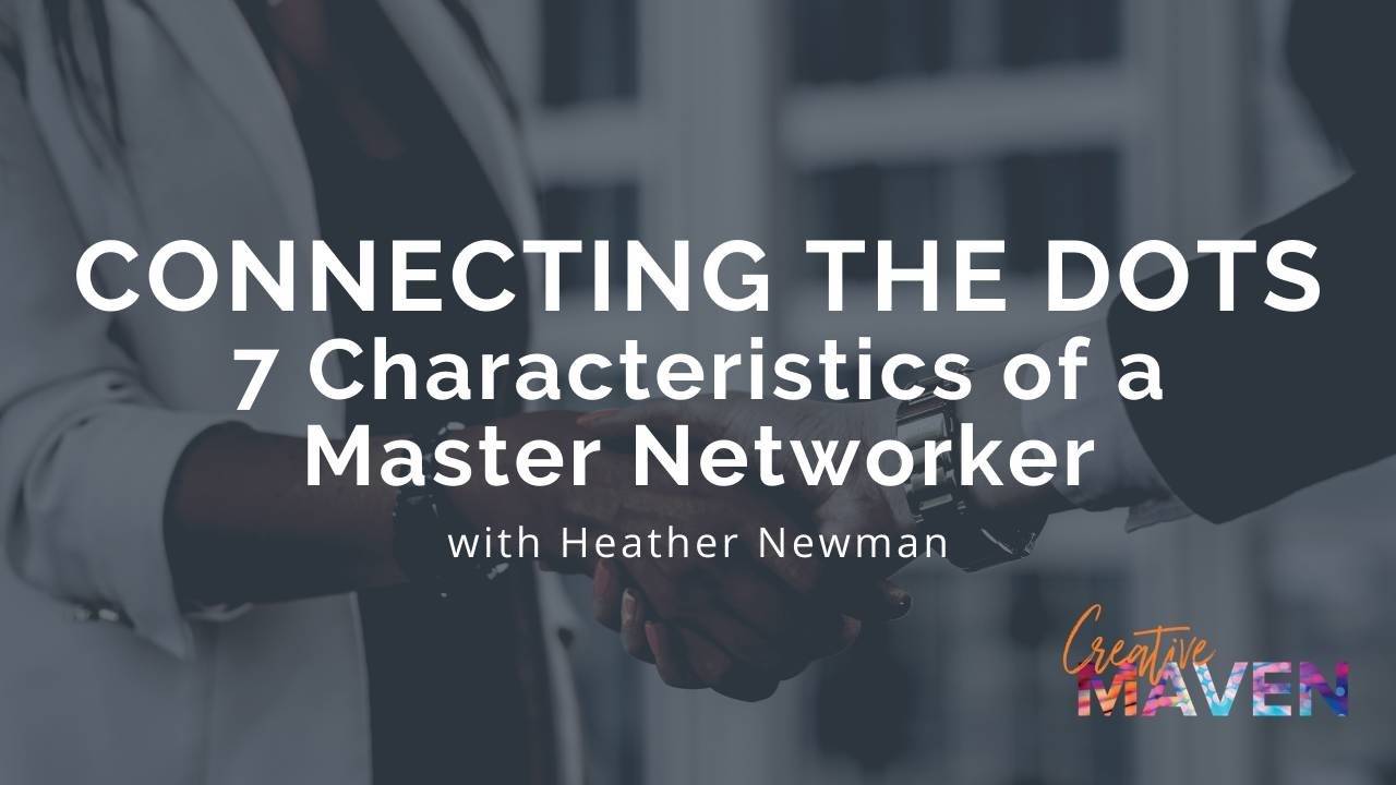 Connecting the Dots: 7 Characteristics of a Master Networker