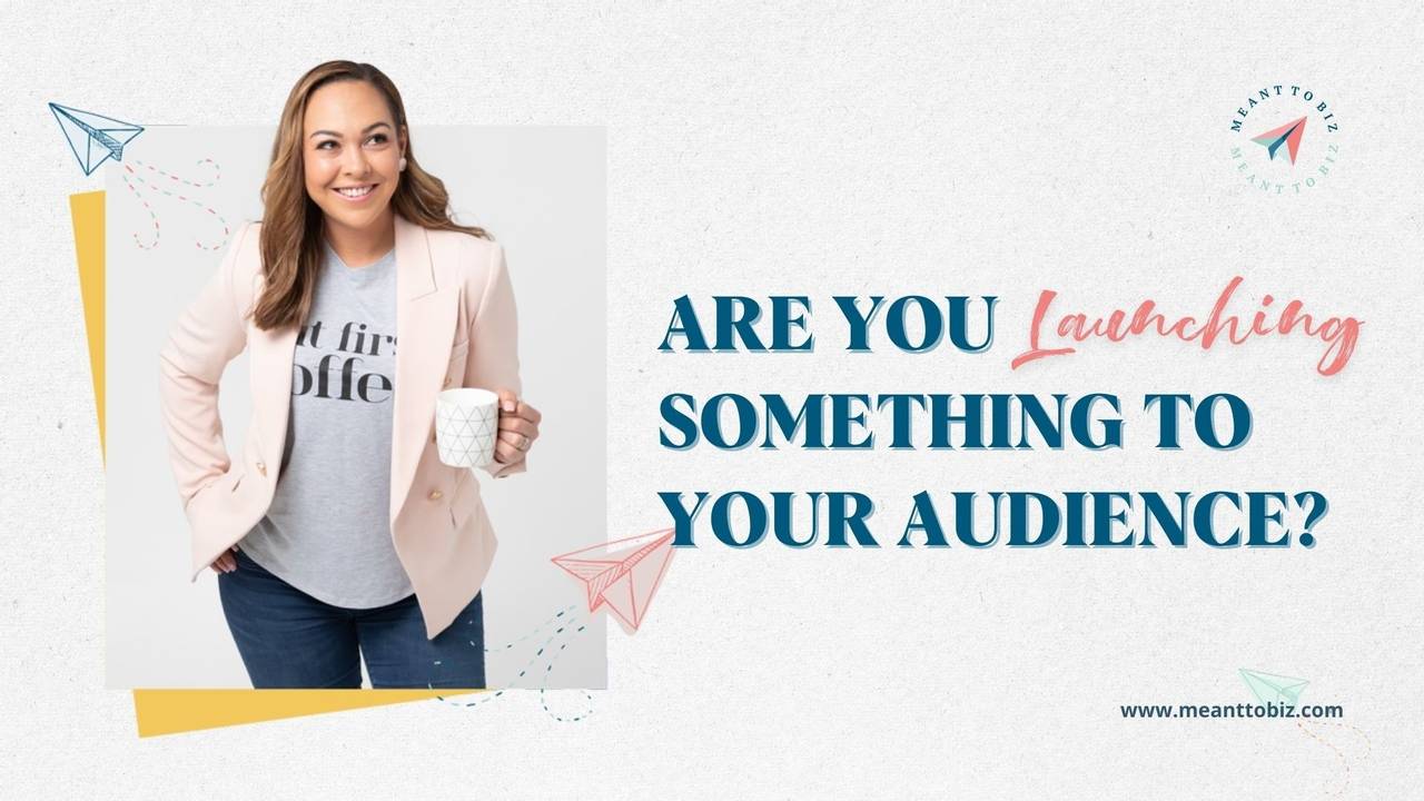 Are You Launching Something To Your Audience?
