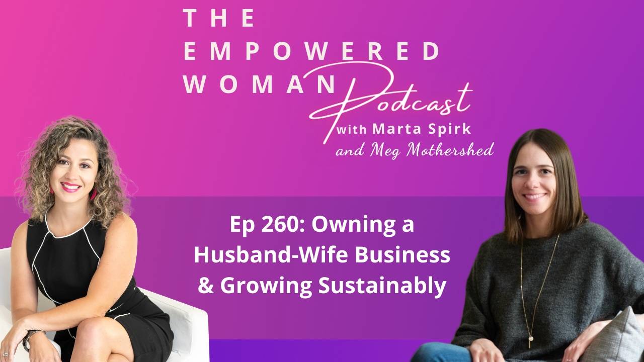 Ep 260: Owning a Husband-Wife Business & Growing Sustainably with MEG