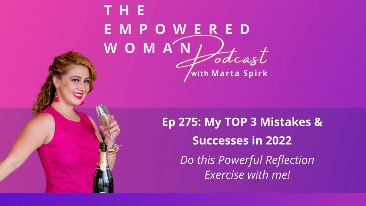 Ep 275 My Top 3 Mistakes Successes In 2022 Do This Powerful