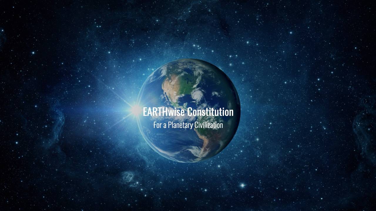 EARTHwise Constitution for a Planetary Civilization