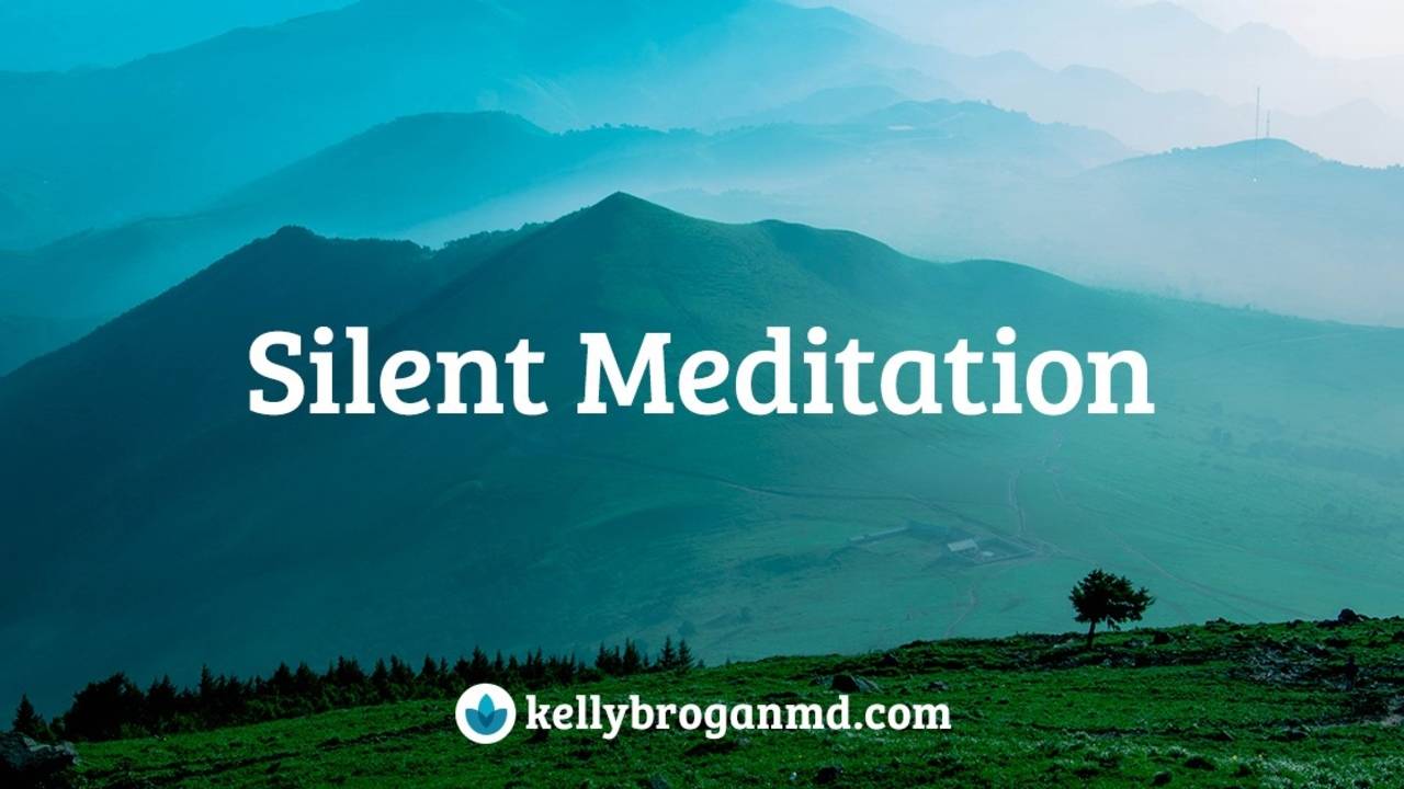 Silent Meditation Benefits Our Mental Health - Kelly Brogan MD