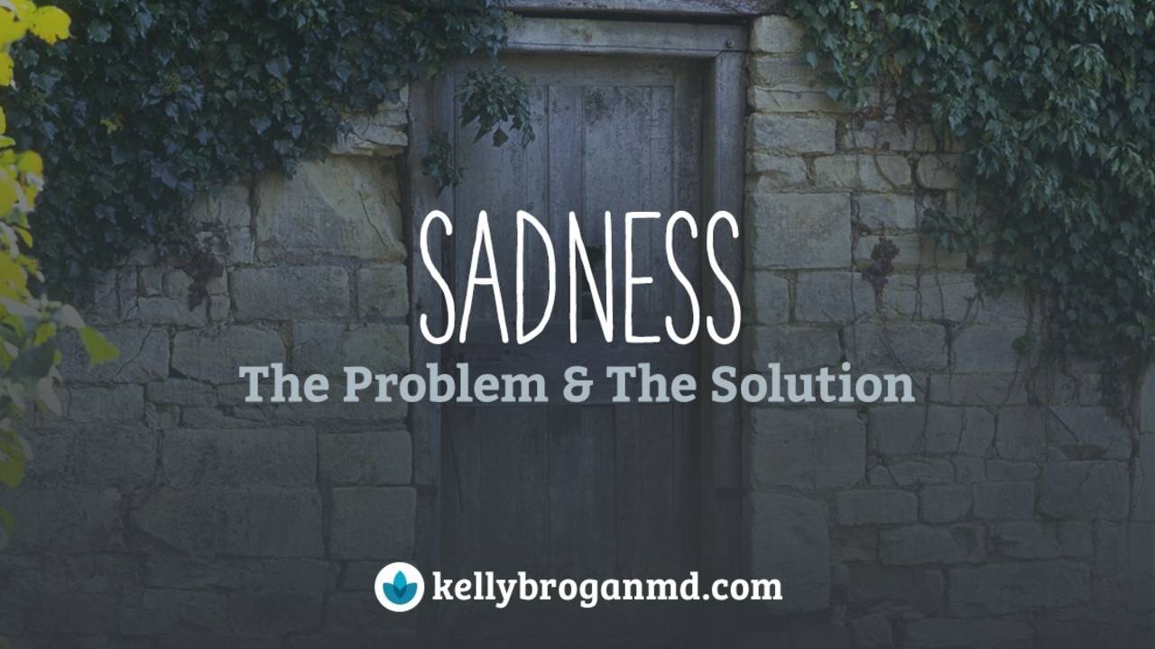 Sorrow: The Problem & Solution - Kelly Brogan MD