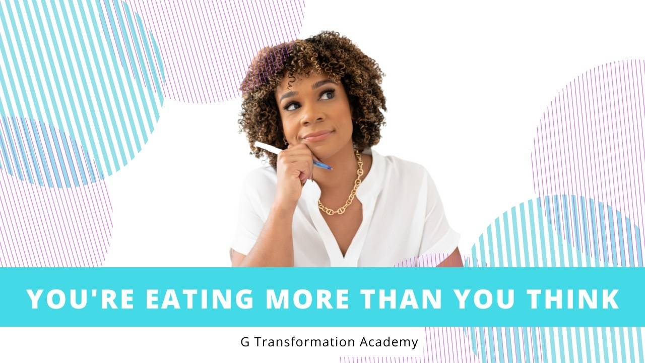 You're Eating More Than you Think...