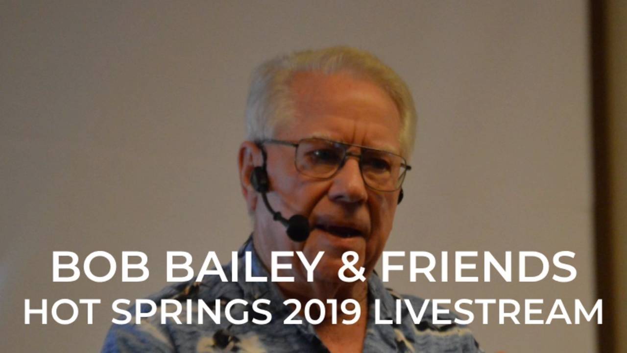 Bob Bailey & Friends Hot Springs 2019 Conference