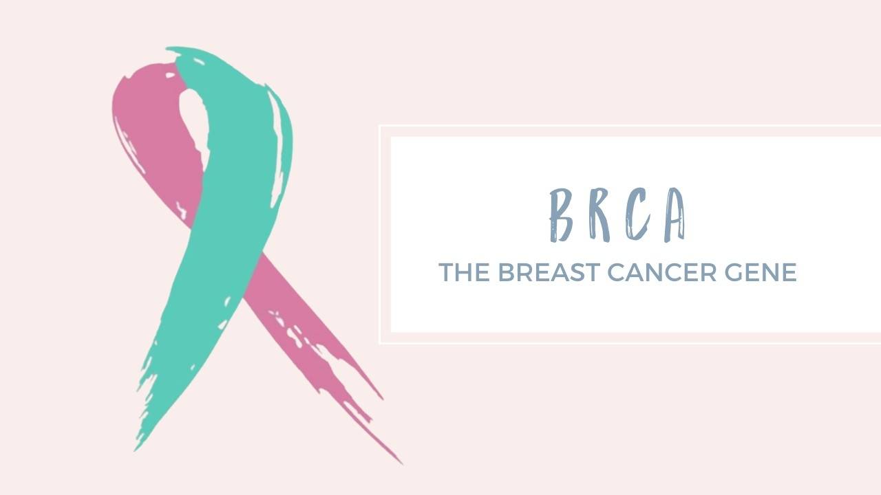 BRCA - The Breast Cancer Gene