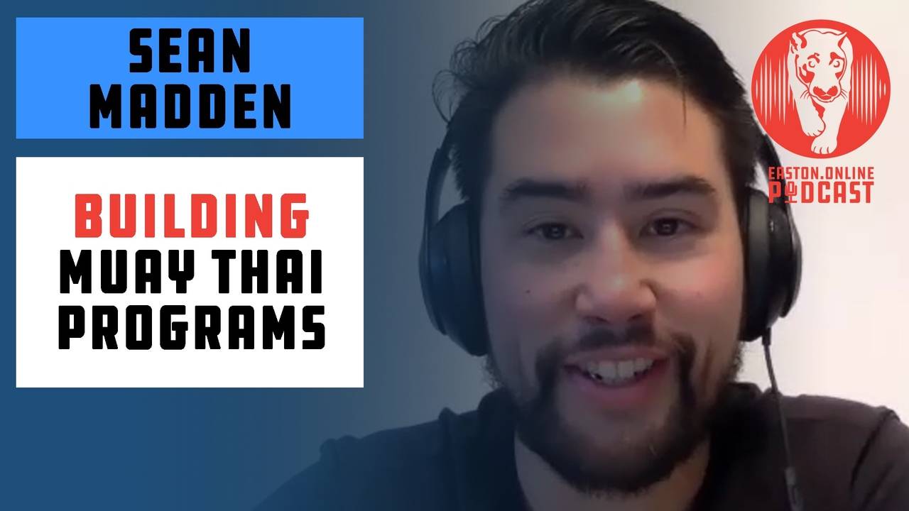 Easton Online Podcast E20 - Building a Muay Thai Program