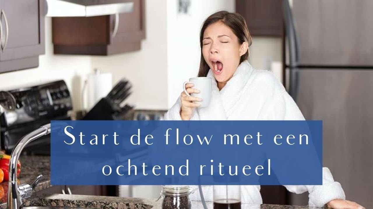 Start de flow met een ochtendritueel en maak een succesvolle dag