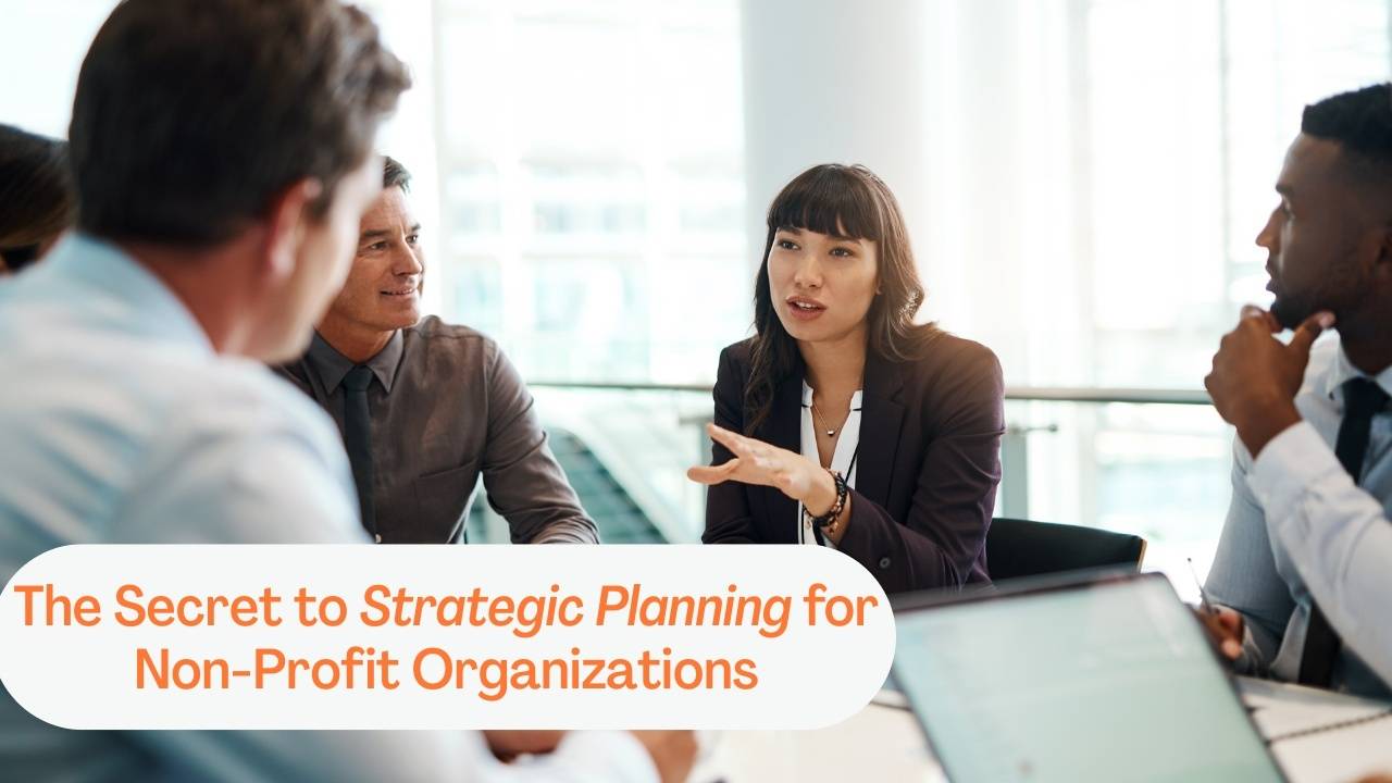 The Secret to Strategic Planning for Non-Profit Organizations