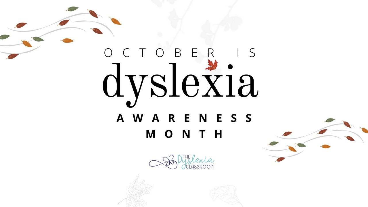 Did You Know That October is Dyslexia Awareness Month?