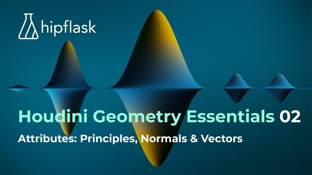 Houdini Geometry Essentials 02: Attribute Principles, Normals, Vectors
