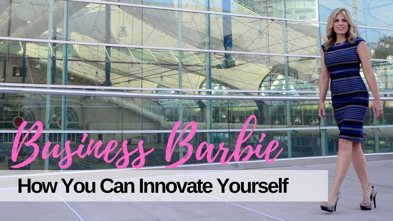 Business Barbie and How You Can Innovate Yourself