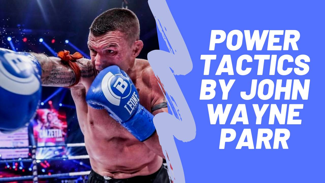 7 POWER/KO Tactics Used By John Wayne Parr