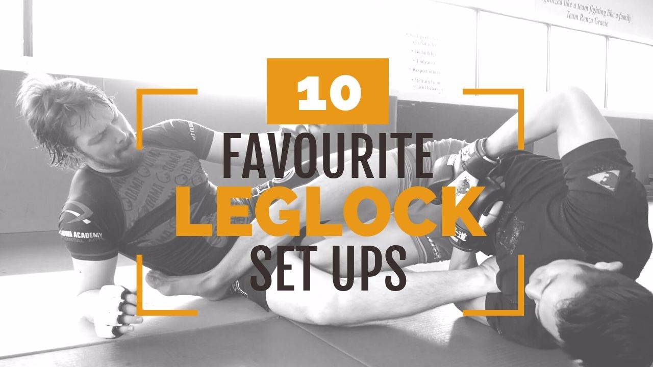 10 Favourite Leglock Set Ups