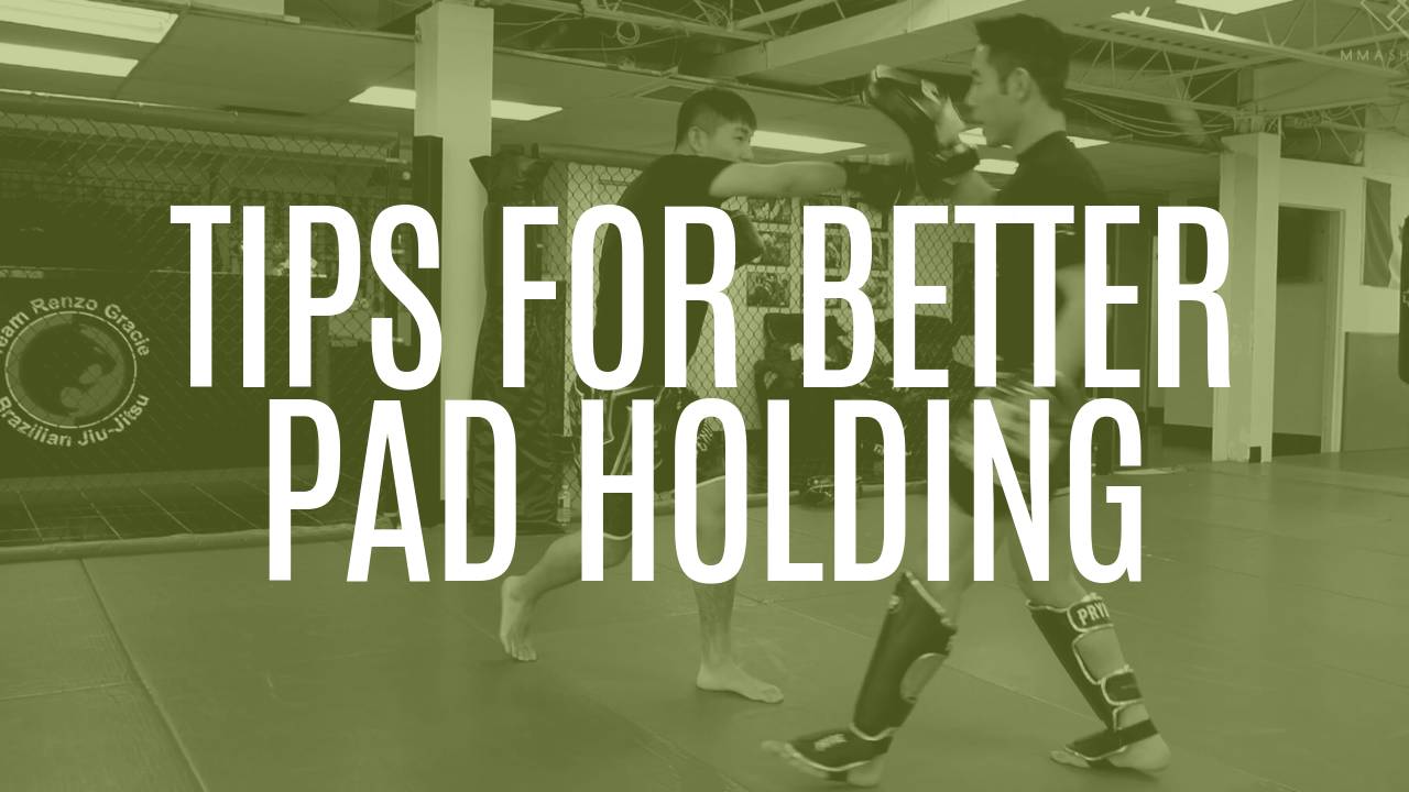 5 Pad Holding Tips/Tricks For Better MMA Training