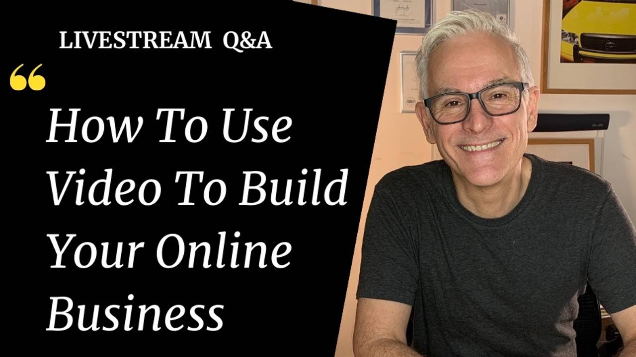 How To Use Video To Build Your Online Business [LIVE Stream]