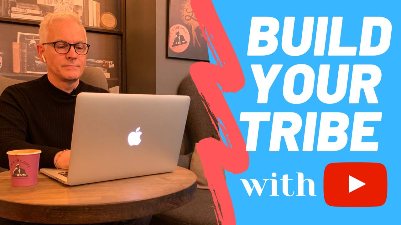 How To Build Your Tribe With YouTube
