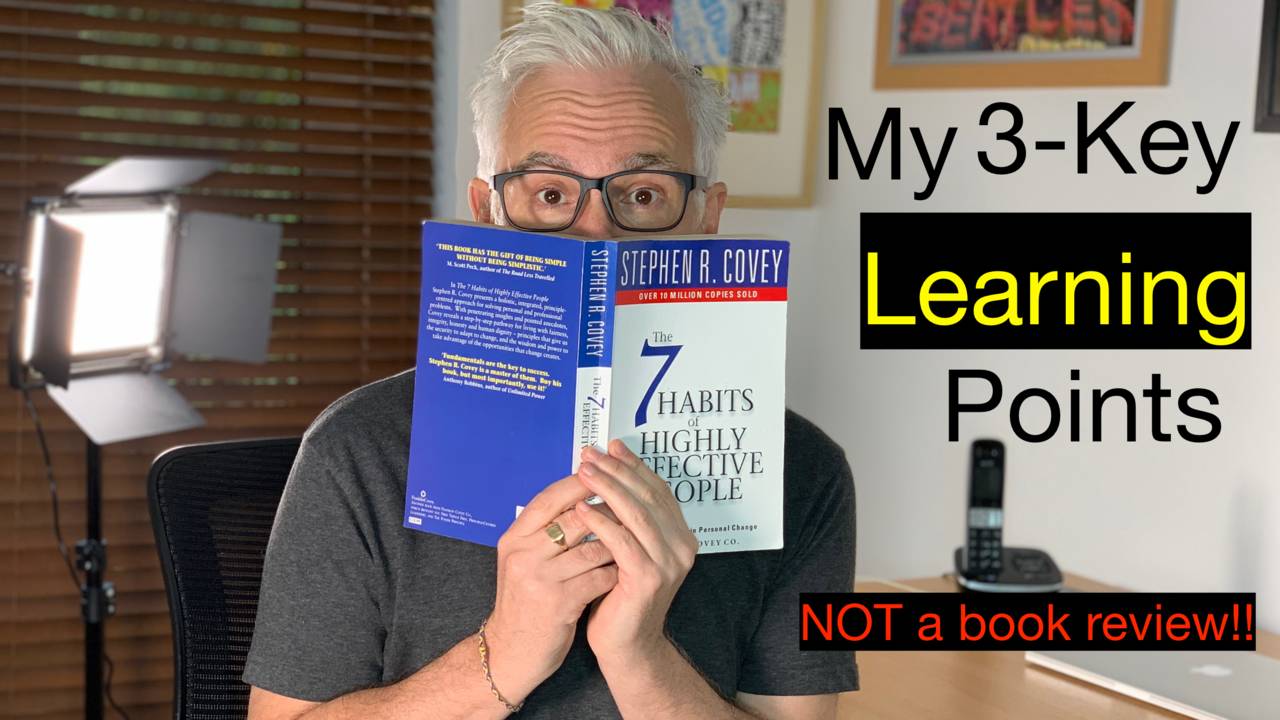 My 3 Key Learning’s from The 7 Habits of Highly Effective People
