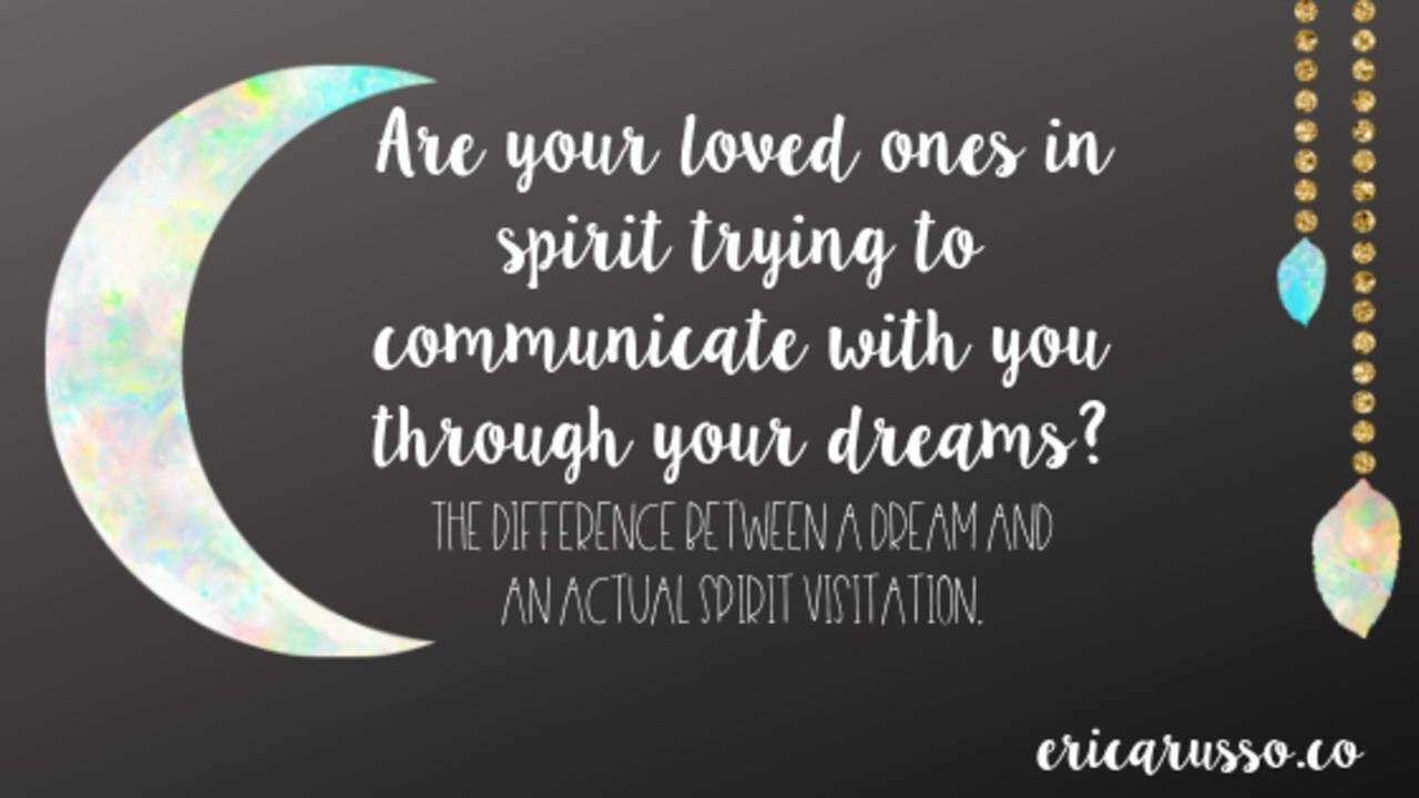 The difference between a dream and a spirit visitation.