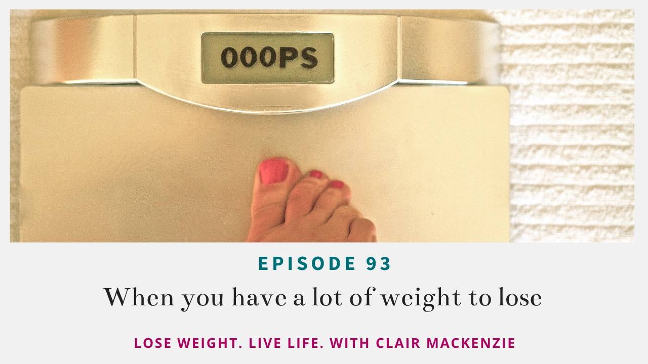 When you have a lot of weight to lose