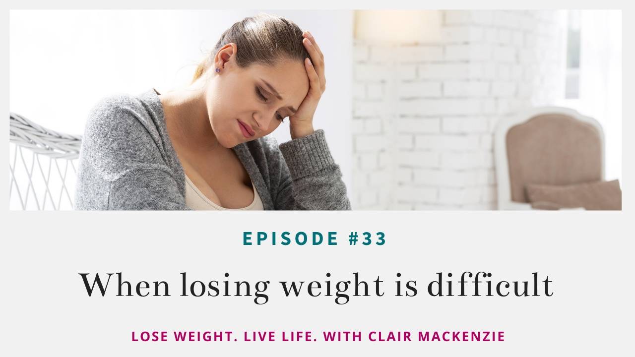 When losing weight is difficult