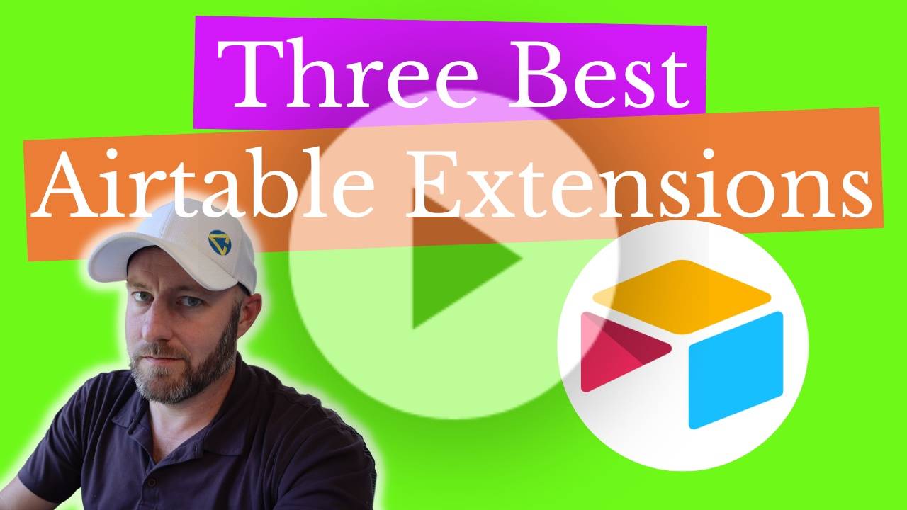 Airtable Extensions (my 3 favorite) and how to use them