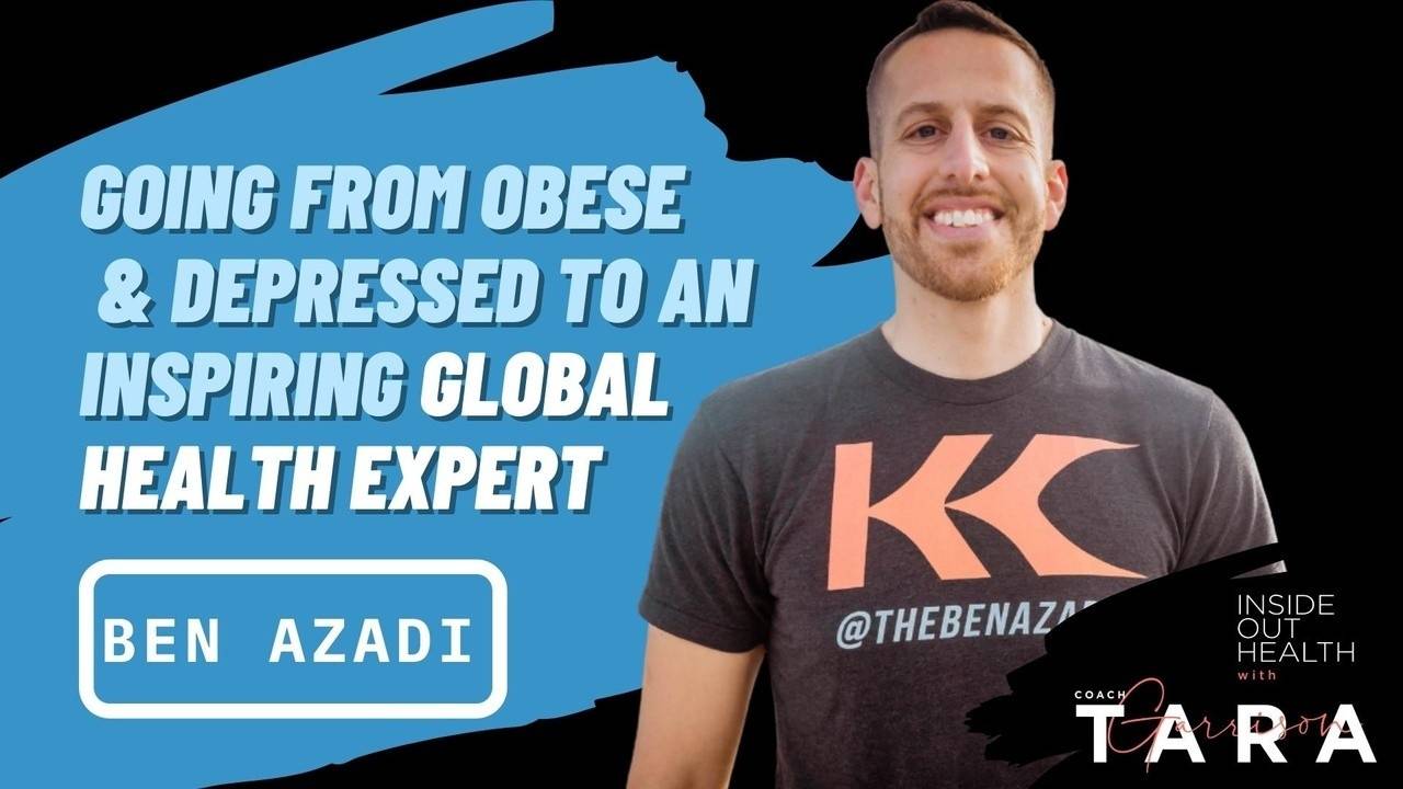 Episode 117: BEN AZADI Going From Obese & Depressed to a Health Expert