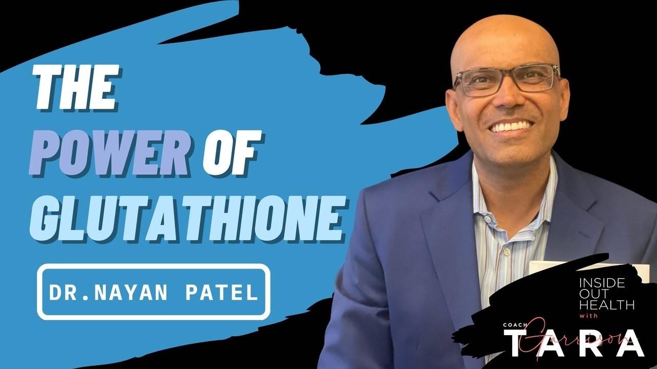 Episode 128: DR. NAYAN PATEL The Power of Glutathione