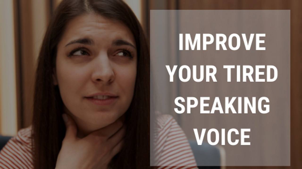How to Improve Your Speaking Voice When It Gets Tired