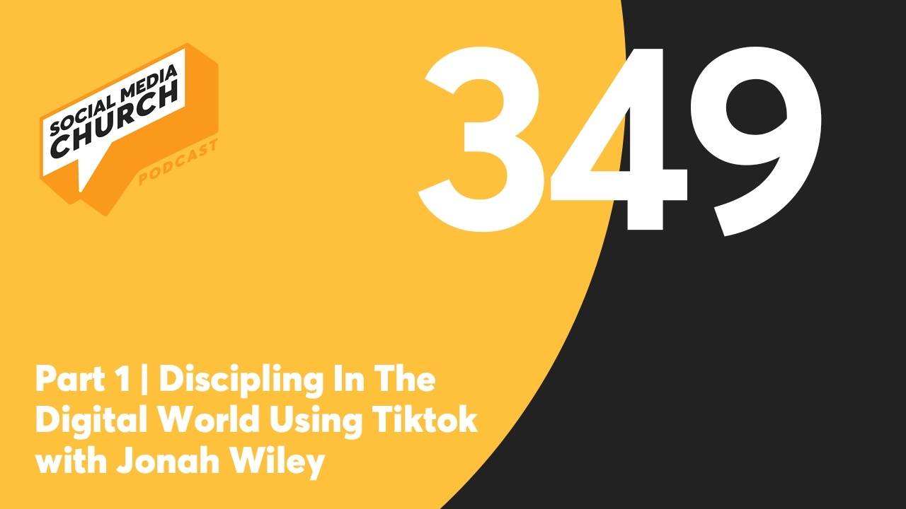 (Part 1) Discipling In The Digital World Using TikTok w/ Jonah Wiley