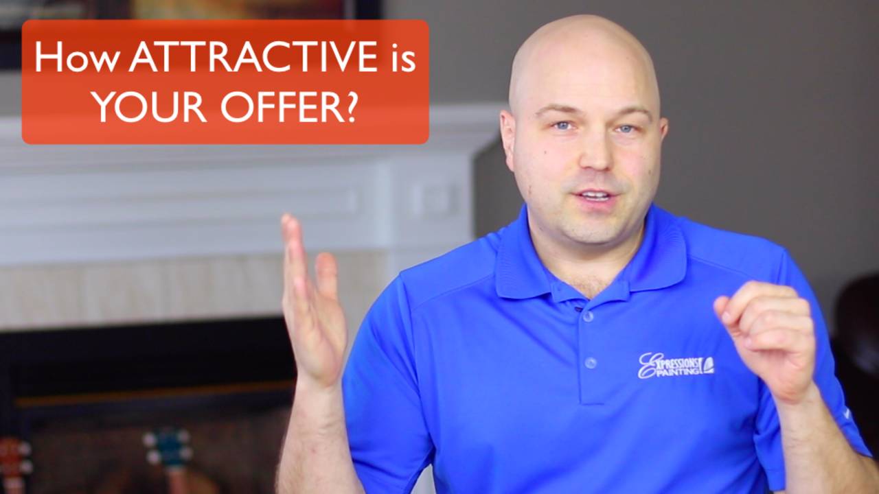 How ATTRACTIVE is YOUR OFFER? 2 things to consider...